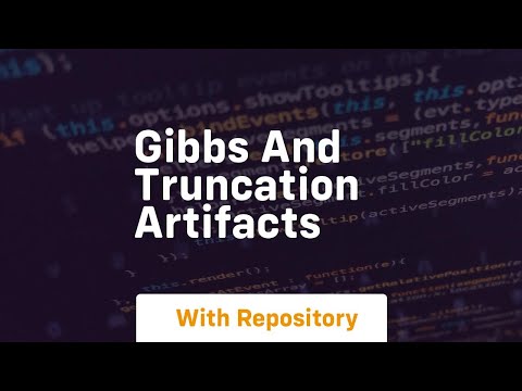 gibbs and truncation artifacts