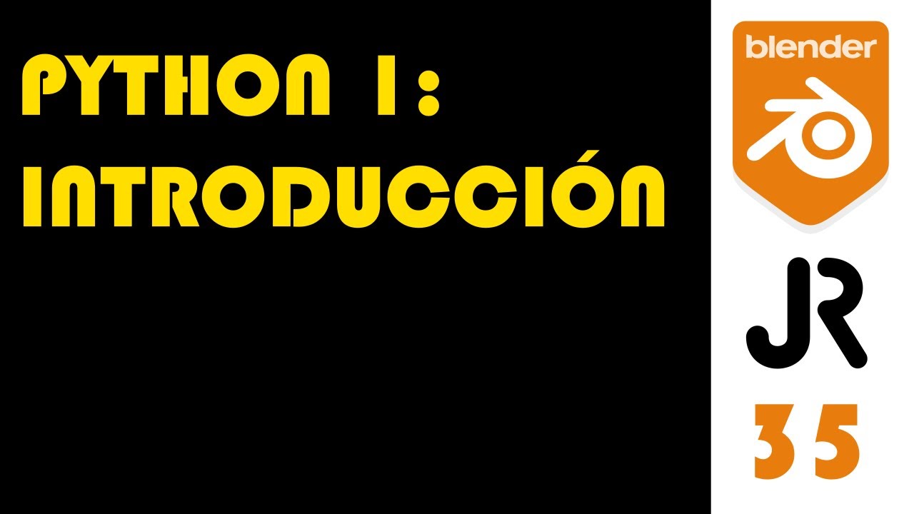 BLENDER 35: PYTHON 1: INTRODUCCIÓN