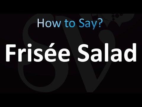 How to Pronounce Frisée Salad (Correctly!)