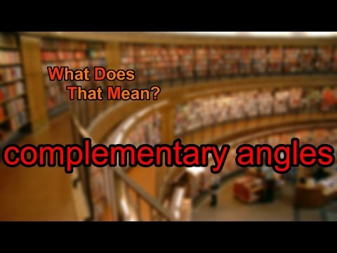 What does complementary angles mean?