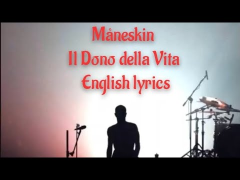 Måneskin-IL DONO DELLA VITA-English lyrics