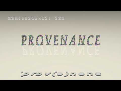 provenance - pronunciation + Examples in sentences and phrases