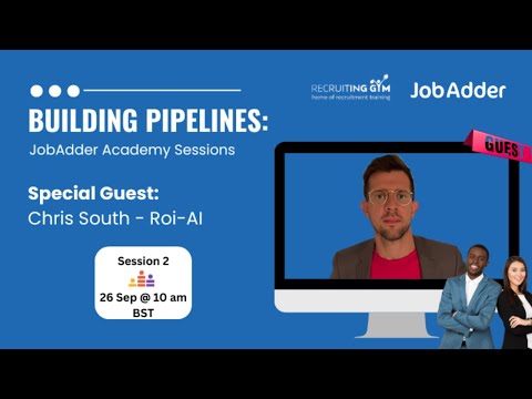 JobAdder Sessions – Academy 6: Building Pipelines (2)