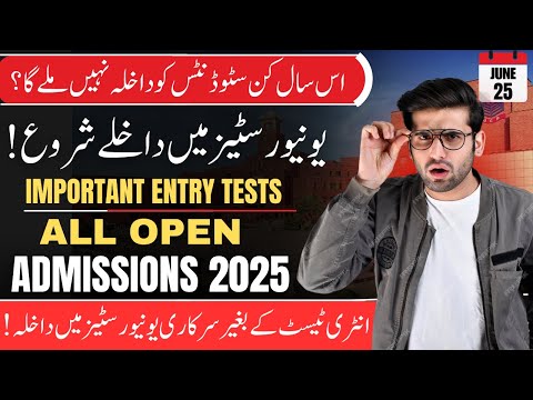 Admissions Open in Top Pakistan Universities June 2025 ! Entry Tests & Deadlines