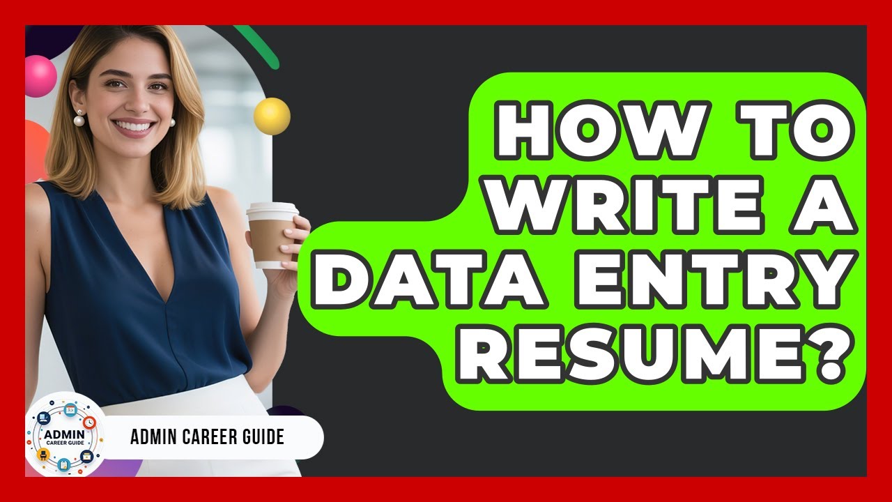 How To Write A Data Entry Resume? - Admin Career Guide