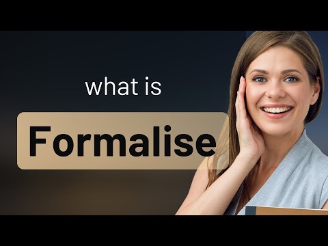 Formalise — FORMALISE definition
