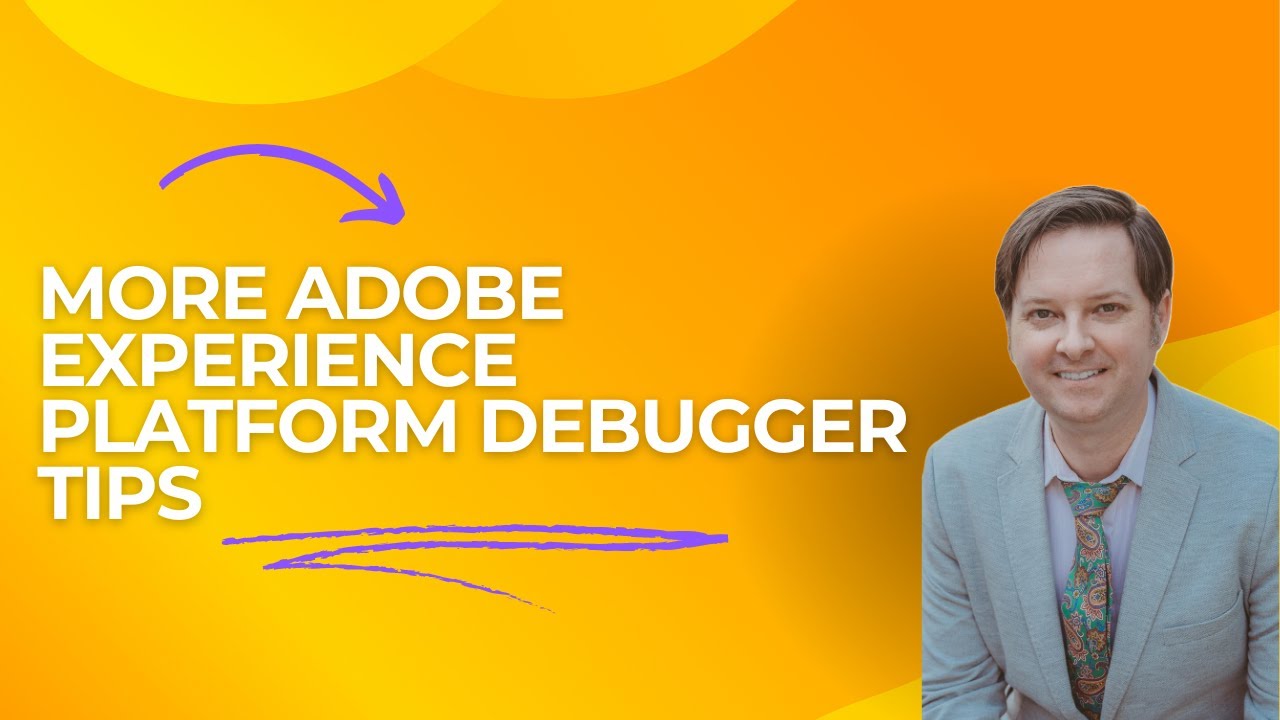More Adobe Experience Platform Debugger Tips