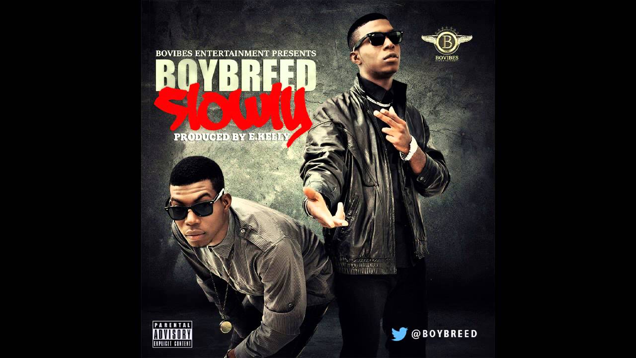 Boybreed - Slowly (Prod By E.Kelly)