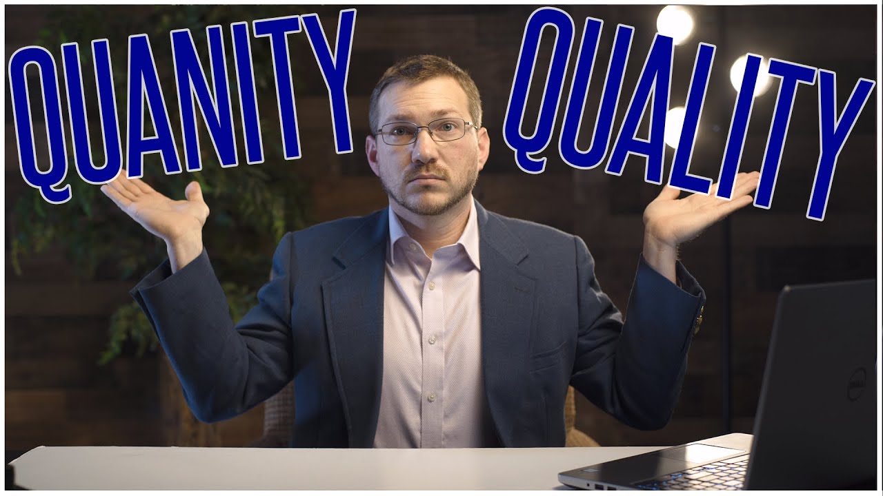 Quality versus Quantity... is quality really king over quantity?