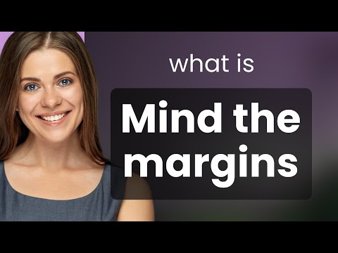Mind the Margins: Navigating the Nuances of English Phrases