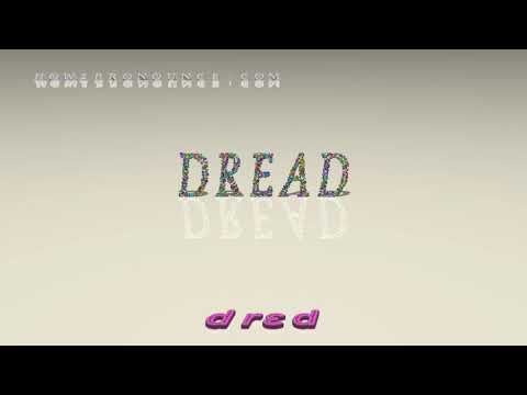 dread - pronunciation + Examples in sentences and phrases