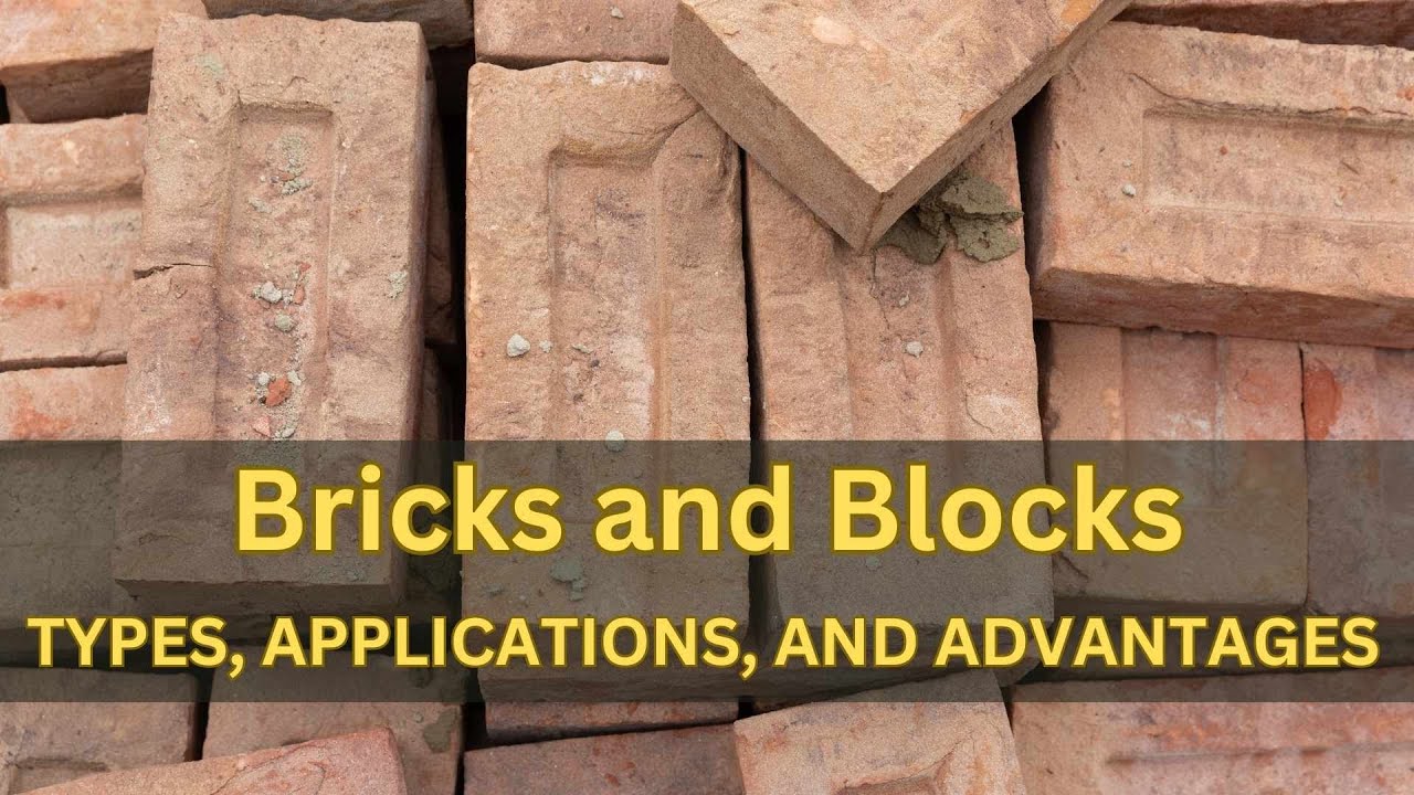 Bricks and Blocks: Types, Applications, and Advantages