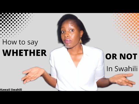How to say whether....or not in Swahili|Learn Swahili #swahili #kenya