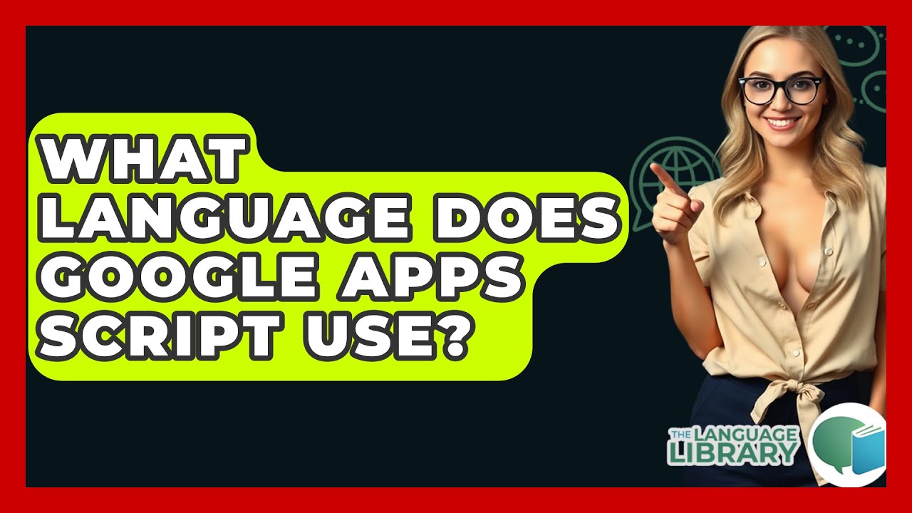 What Language Does Google Apps Script Use? - The Language Library