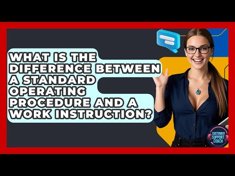 What Is The Difference Between A Standard Operating Procedure And A Work Instruction?