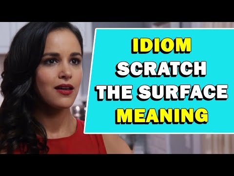 Idiom 'Scratch The Surface' Meaning