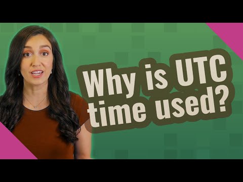 Why is UTC time used?