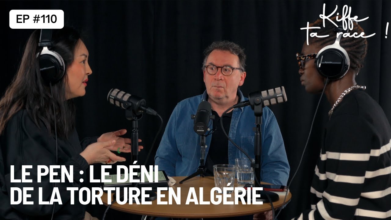 « Le Pen : le déni de la torture en Algérie », un podcast de « Kiffe ta ...
