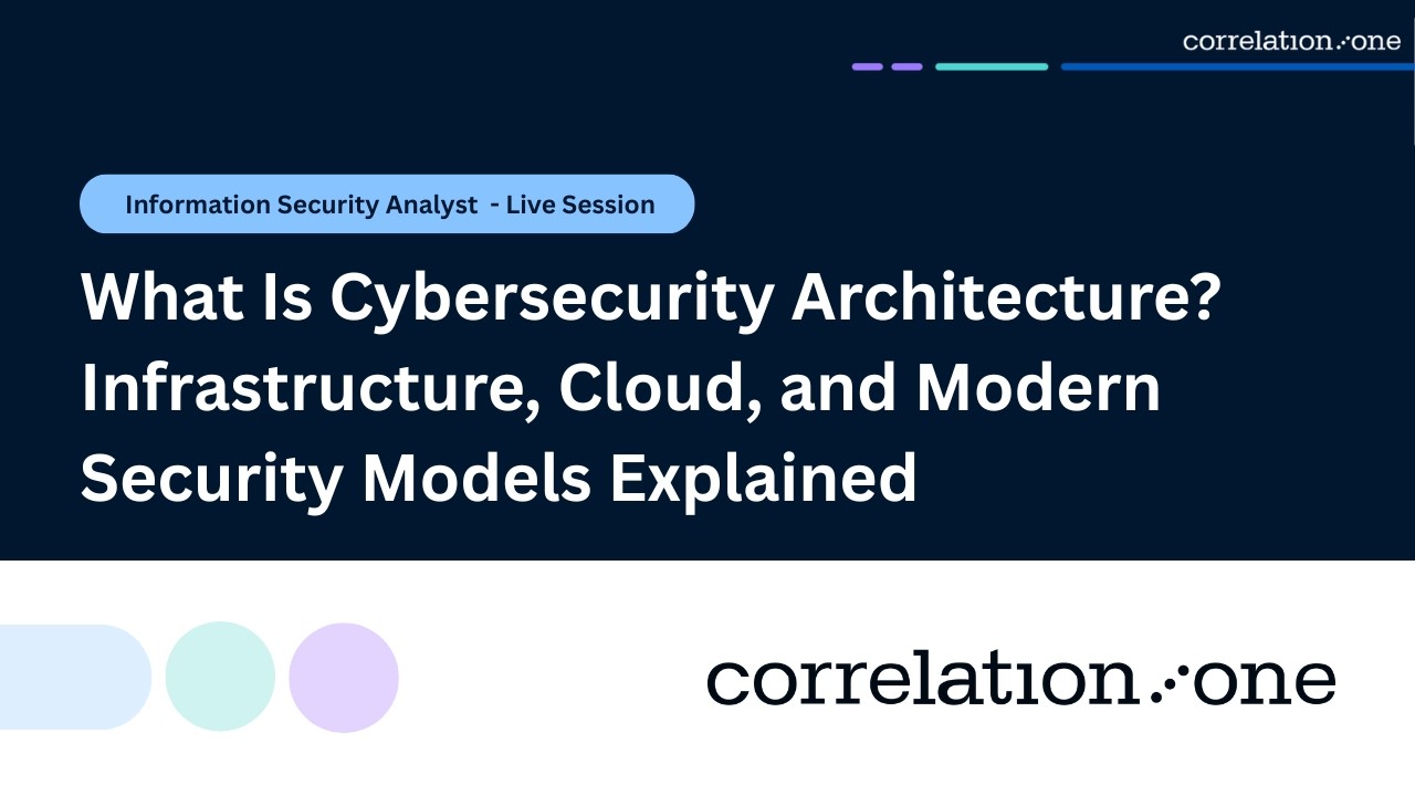 What Is Cybersecurity Architecture? Infrastructure, Cloud, and Modern Security Models Explained