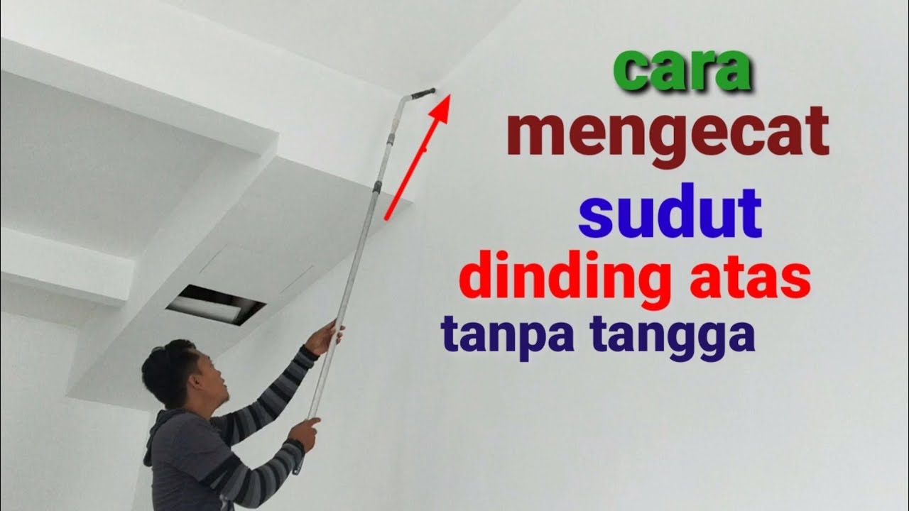 CARA MENGECAT TEMBOK/DINDING BAGIAN SUDUT ATAS TANPA TANGGA || untuk pemula