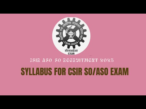 CSIR SO/ASO Syllabus 2023 Overview