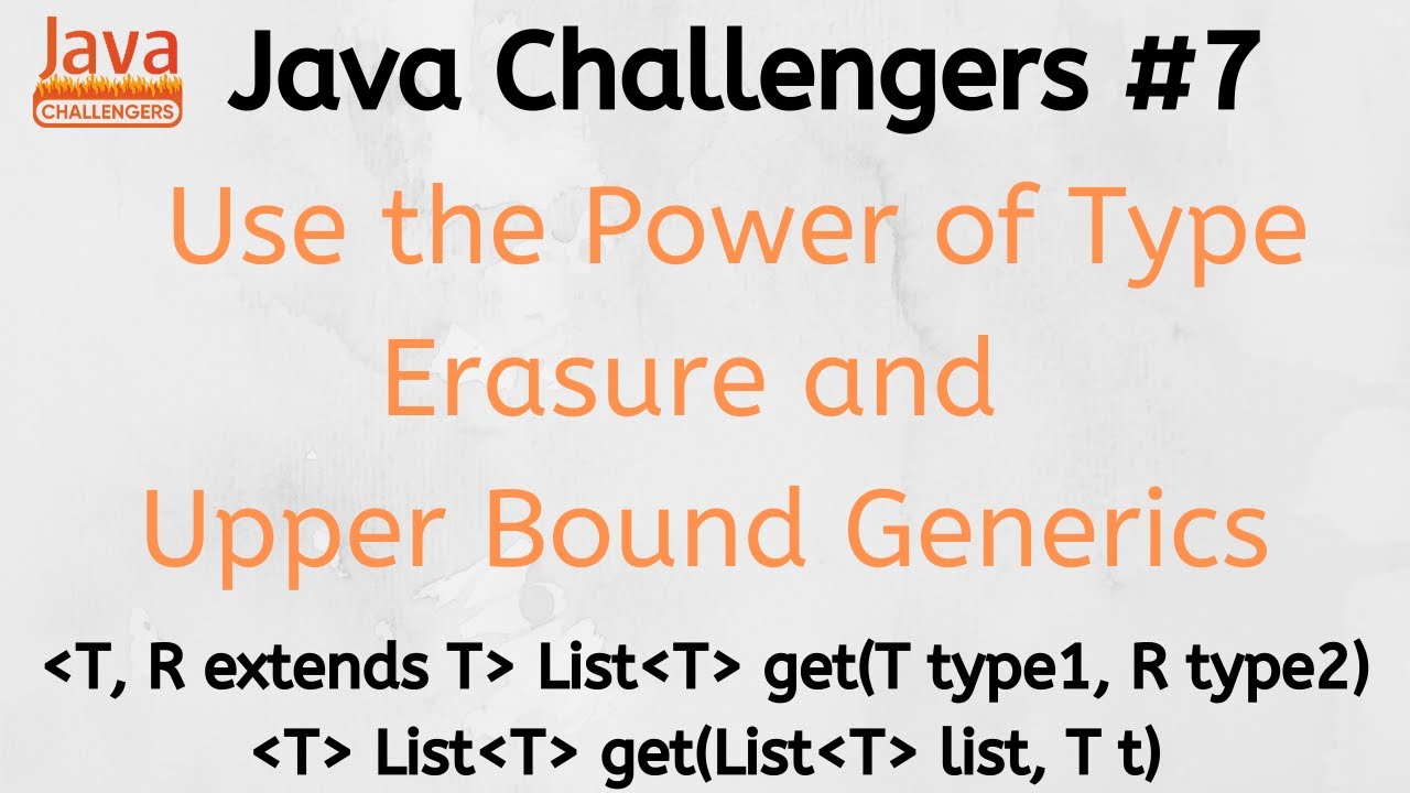 JC #7 - Java Type Erasure Generics Upper Bound
