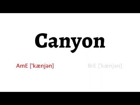 How to Pronounce canyon in American English and British English