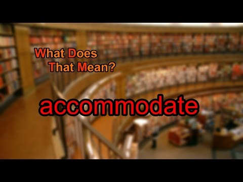 What does accommodate mean?