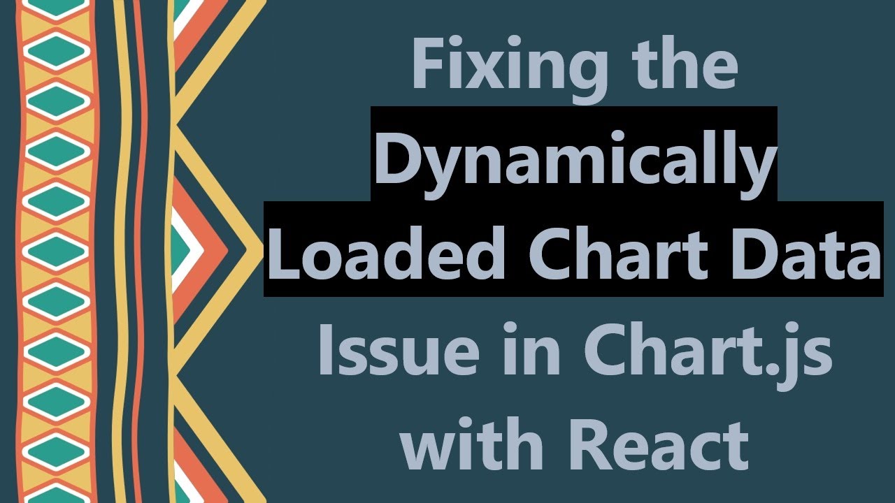 Fixing the Dynamically Loaded Chart Data Issue in Chart.js with React