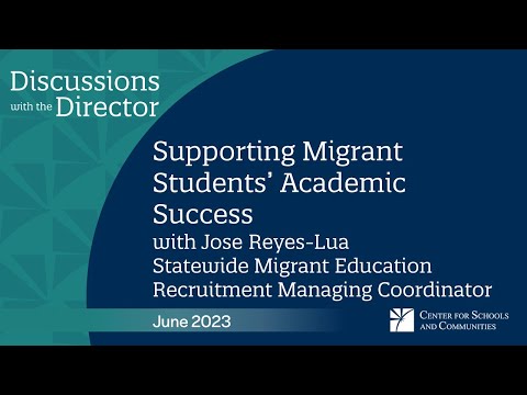 June 2023 Discussion with the Director – Supporting Migrant Students’ Academic Success.