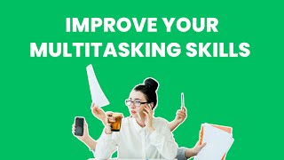 How can I improve my multitasking skills at work? - Workplace Tips ...
