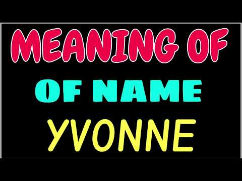 What does the name YVONNE mean | YVONNE meaning in english | Meaning of name YVONNE