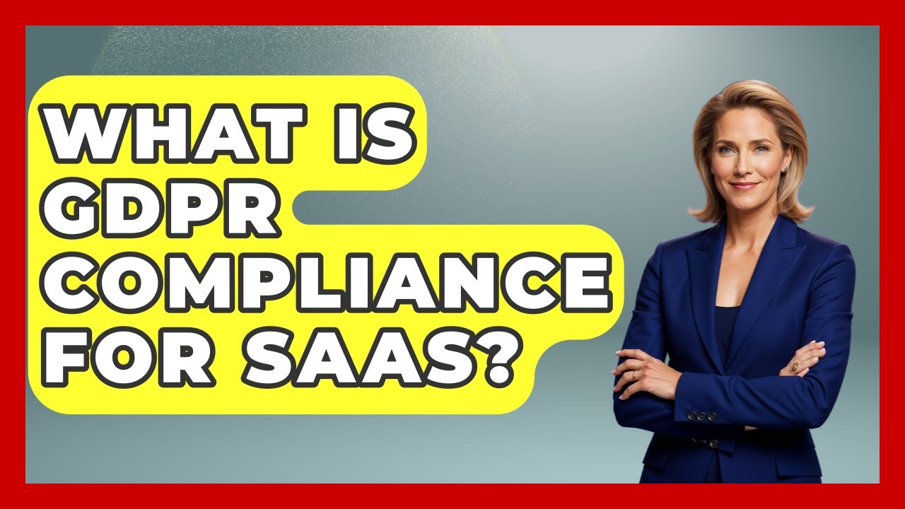 What Is GDPR Compliance For SaaS? - The SaaS Pros Breakdown