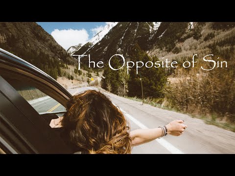 What is the opposite of sin?