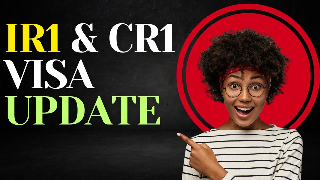 IR1 VS CR1 VISA Update 2025