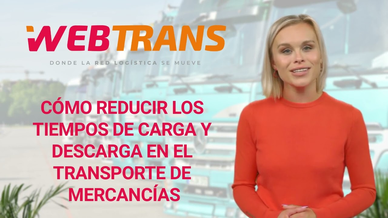 C0MO REDUCIR LOS TIEMPOS DE CARGA Y DESCARGA EN EL TRANSPORTE DE MERCANCAS