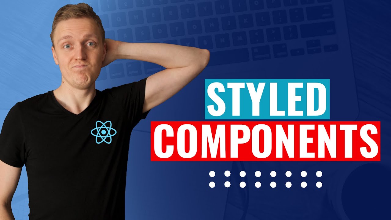 Styled Components React Tutorial - The Best Way to Work With CSS
