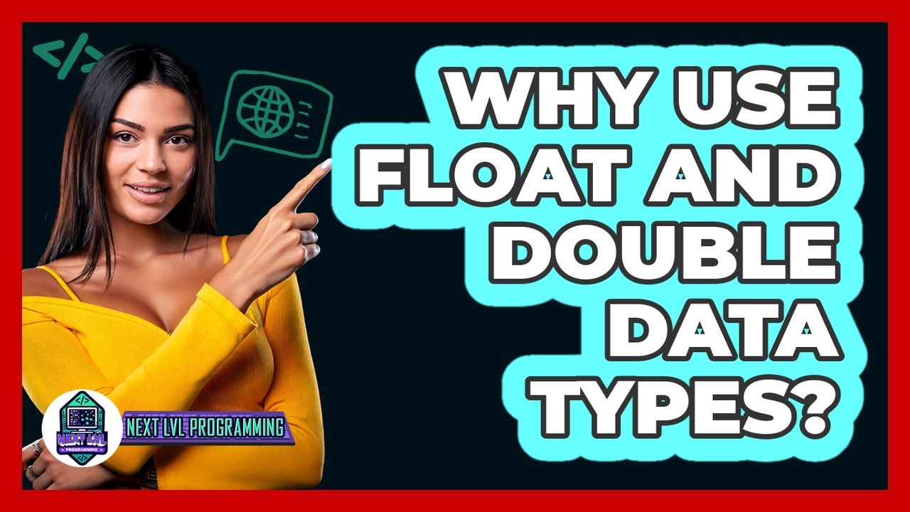 Why Use Float And Double Data Types? - Next LVL Programming