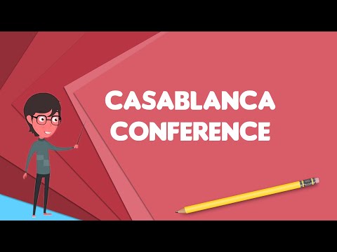 What is Casablanca Conference?, Explain Casablanca Conference, Define Casablanca Conference