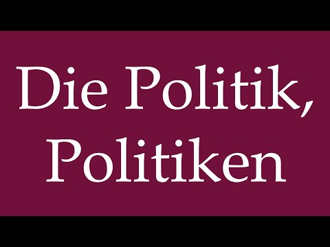 How to Pronounce ''Die Politik, Politiken'' (Politics, policies) Correctly in German