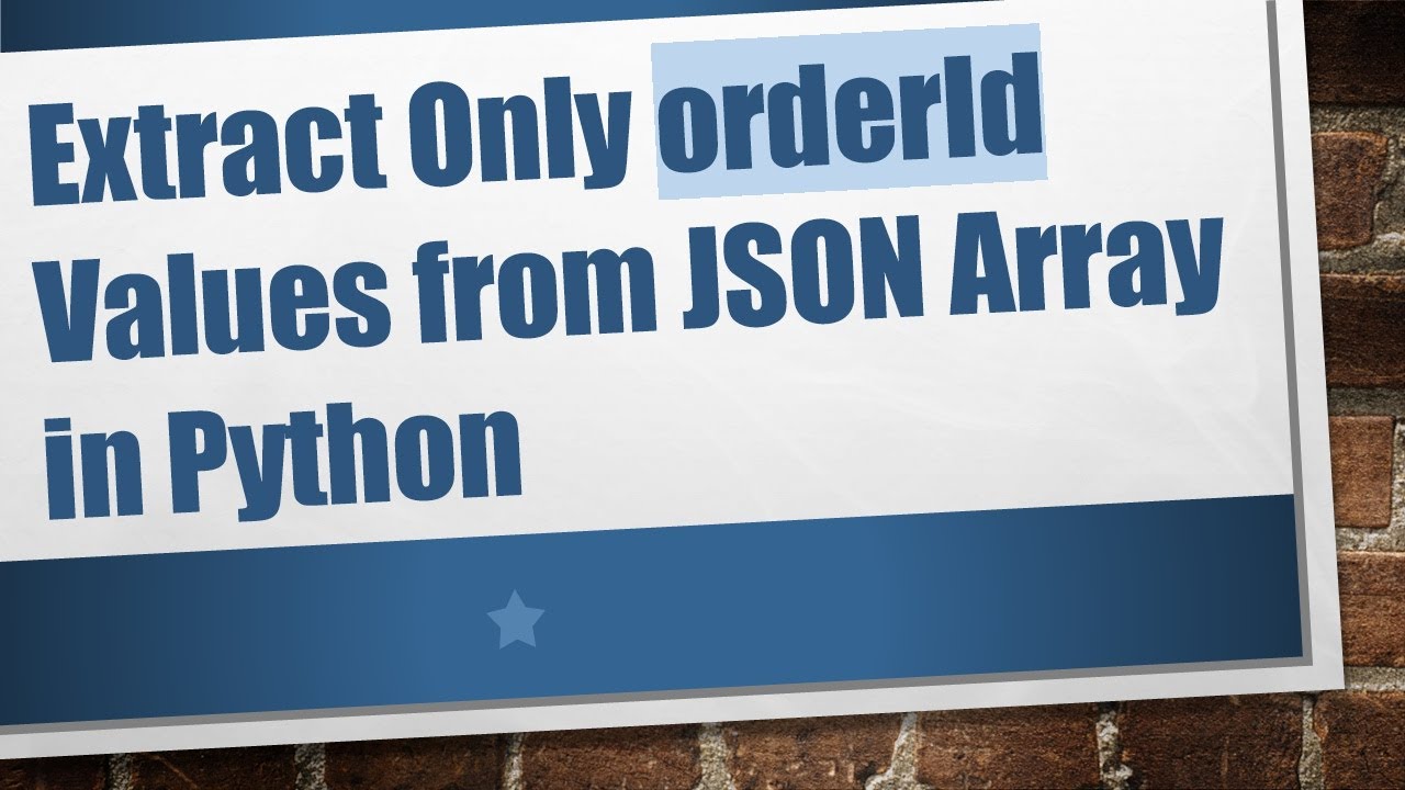 Extract Only orderId Values from JSON Array in Python