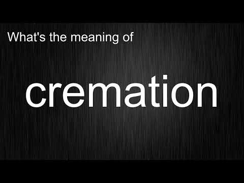 What's the meaning of "cremation", How to pronounce cremation?