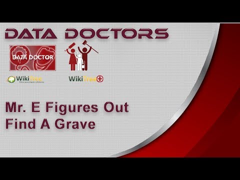 Data Doctors - Mr E Figures Out Find A Grave