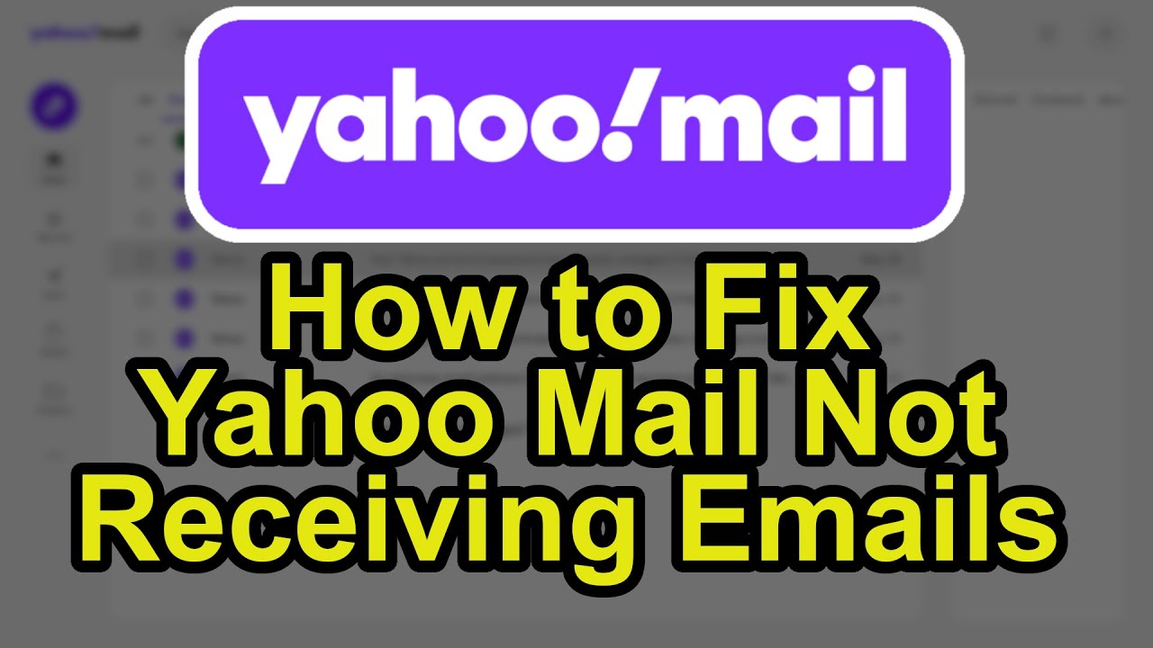 How to Fix Yahoo Mail not Receiving Emails - Full Guide