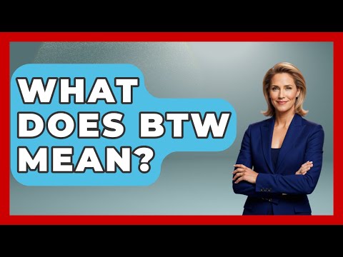 What Does BTW Mean? - Anthropology Insights