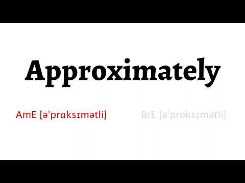 How to Pronounce approximately in American English and British English