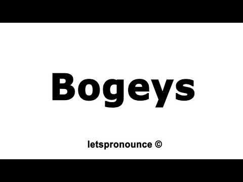 How to Pronounce Bogeys