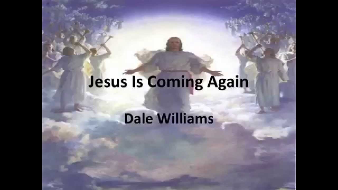 Jesus is Coming Again ~ Dale Williams ~ lyric video