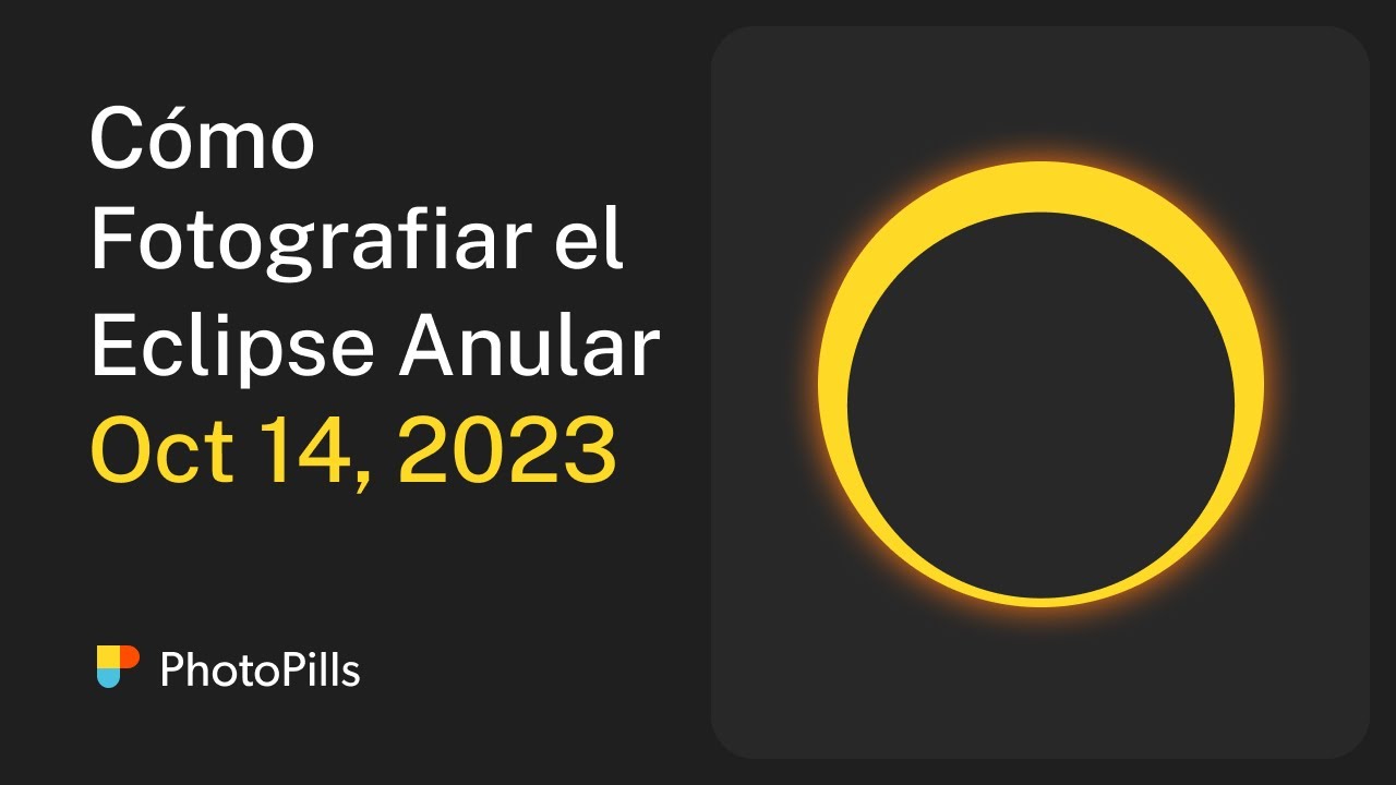 Cómo Fotografiar el Eclipse Solar Anular del 14 de Octubre 2023 | Tutorial Paso a Paso