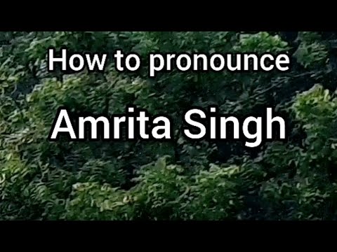 How to Pronounce Amrita Singh